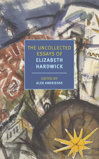 The Uncollected Essays of Elizabeth Hardwick | Cultura