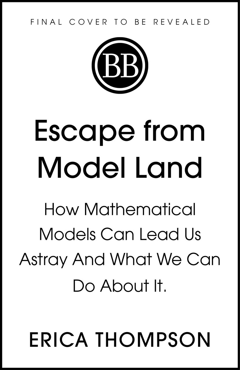 Escape from Model Land - How Mathematical Models Can Lead Us Astray and ...