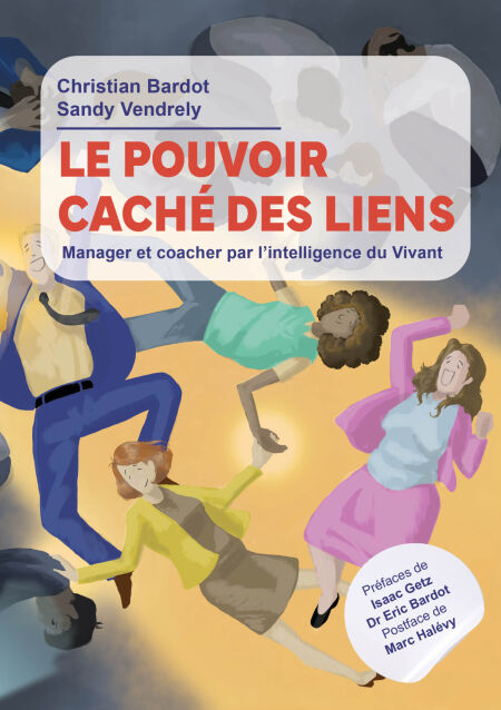 Le pouvoir caché des liens - Manager et coacher par l'intelligence du vivant | Cultura
