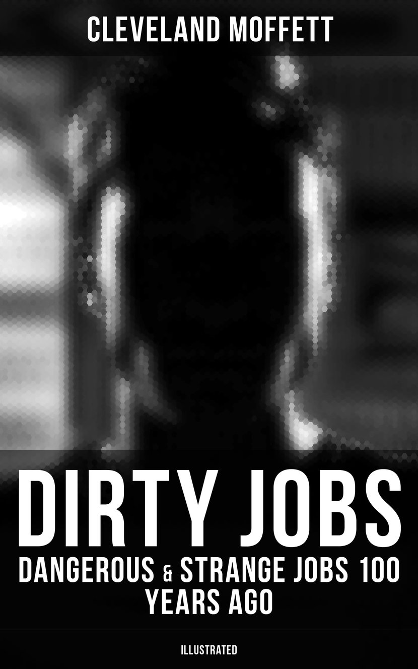 Dirty Jobs: Dangerous & Strange Jobs 100 Years Ago (Illustrated) | Cultura