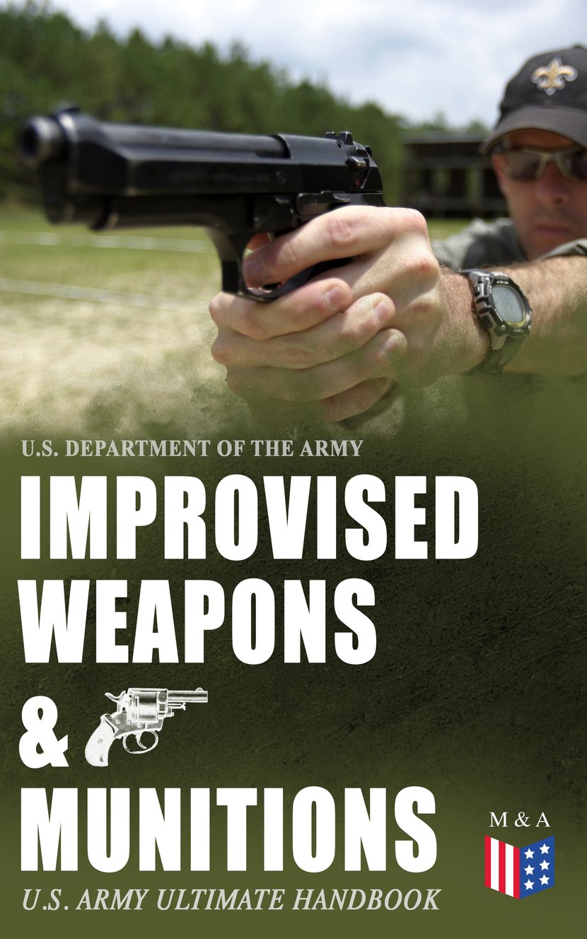 Improvised Weapons & Munitions – U.S. Army Ultimate Handbook | Cultura