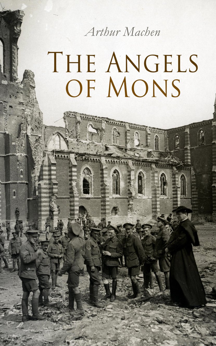 The Angels of Mons - The Soldiers' Rest, The Monstrance, The Dazzling ...