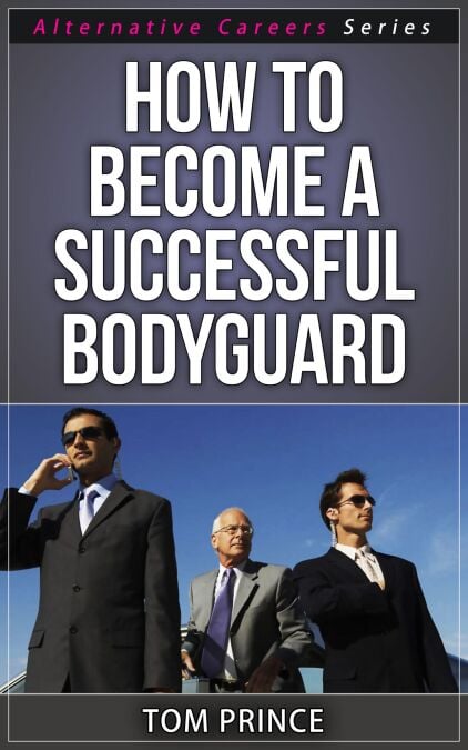 How To Become A Successful Bodyguard - Alternative Careers Series, #6 ...