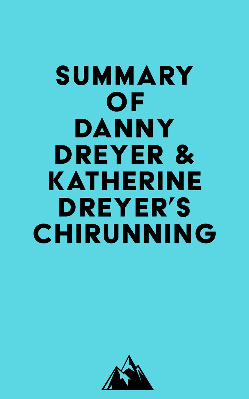 Summary of Danny Dreyer & Katherine Dreyer's ChiRunning - 9781669385400 ...