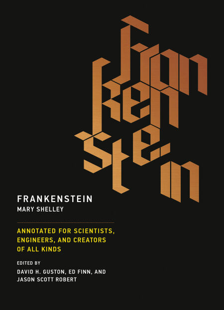 Frankenstein - Annotated for Scientists, Engineers, and Creators of All ...