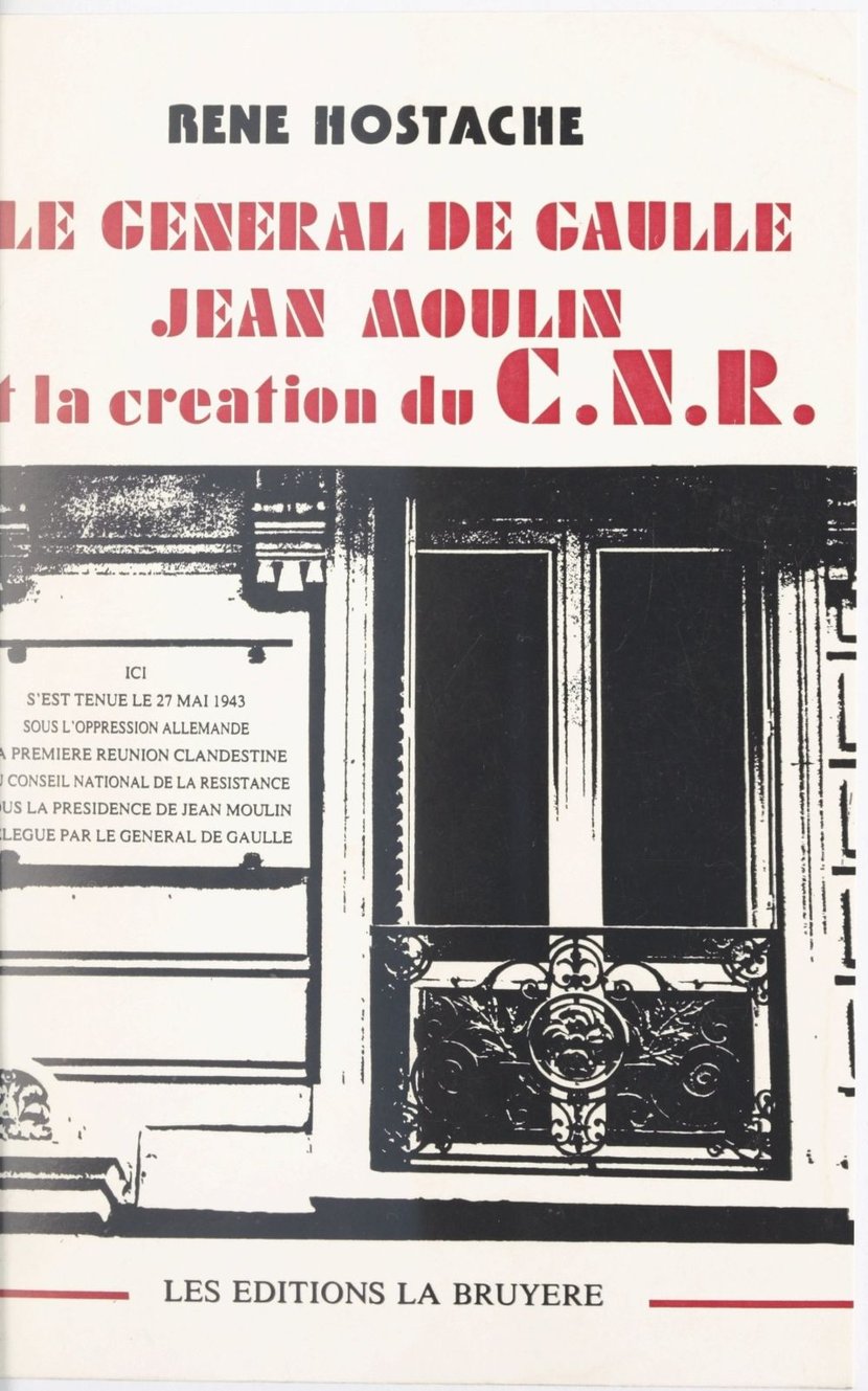 Le Général de Gaulle, Jean Moulin et la création du CNR - Avec une lettre du Général de Gaulle ...