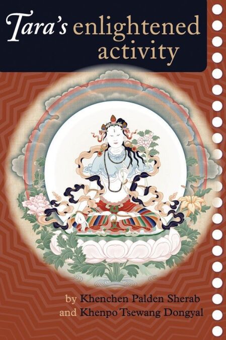 Tara's Enlightened Activity - An Oral Commentary on the Twenty-One ...