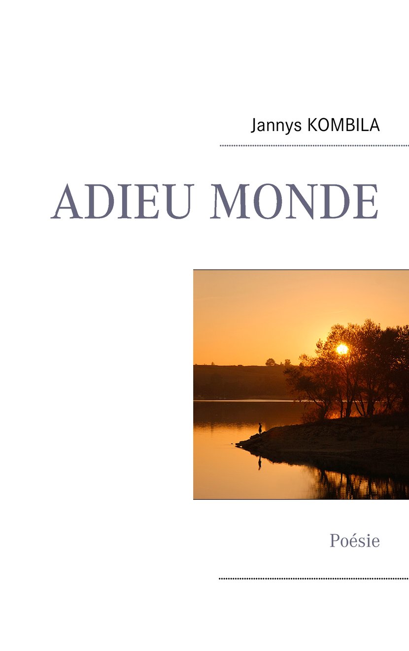ADIEU MONDE - Poésie : Jannys Kombila - Ebook Poésie - Ebook ...