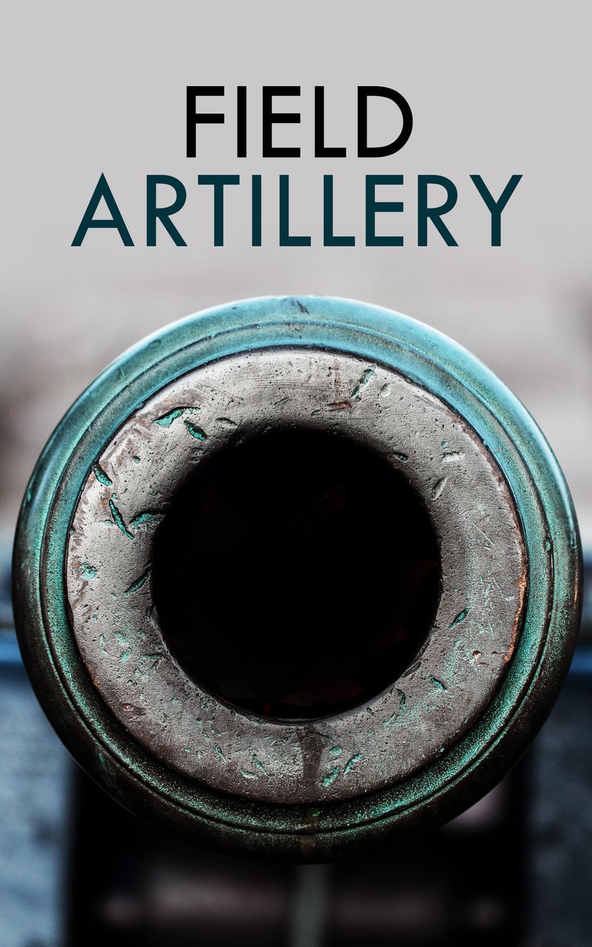 Field Artillery - Including Maps and Photographs | Cultura
