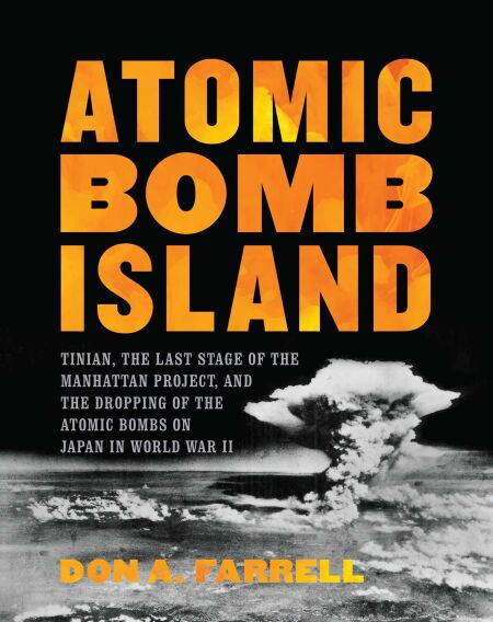 Atomic Bomb Island - Tinian, the Last Stage of the Manhattan Project ...