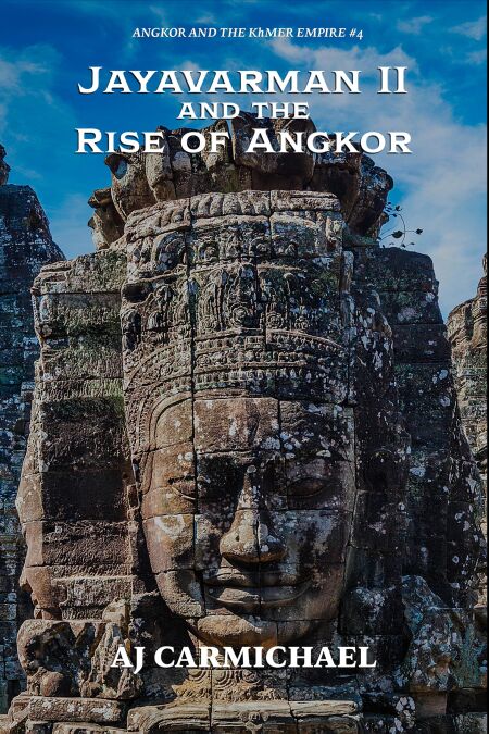Jayavarman II and the Rise of Angkor - Angkor and the Khmer Empire, #4 ...