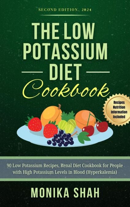 Low Potassium Diet Cookbook, Second Edition (2024): 90 Low Potassium ...