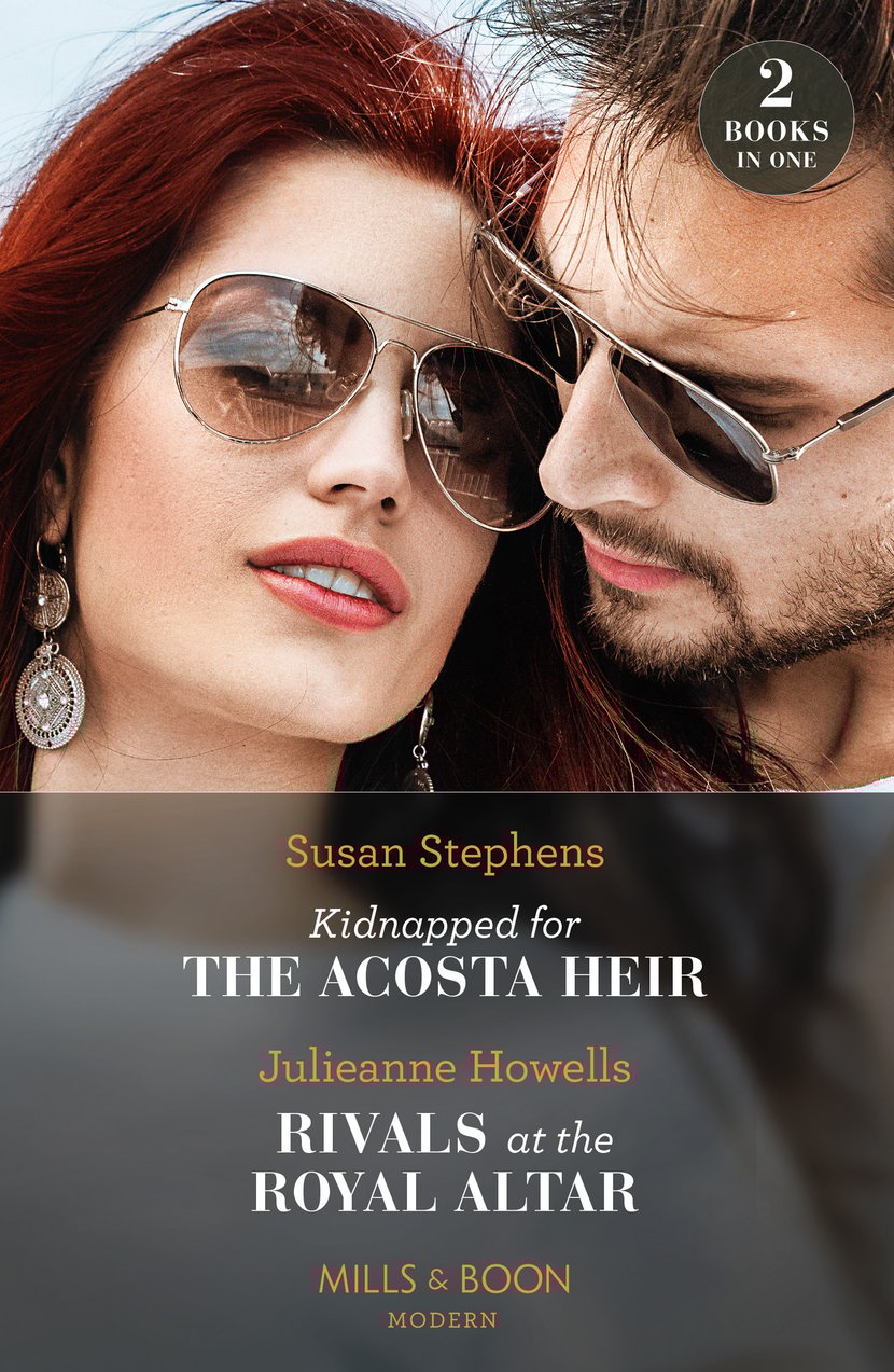 Kidnapped For The Acosta Heir / Rivals At The Royal Altar - Kidnapped for the Acosta Heir (The ...