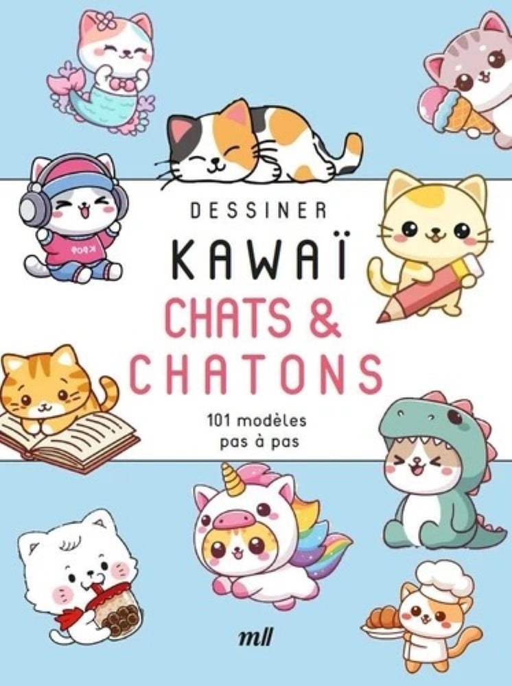 Dessiner kawaï - Chats et Chatons 101 modèles pas à pas - Livre méthode ...