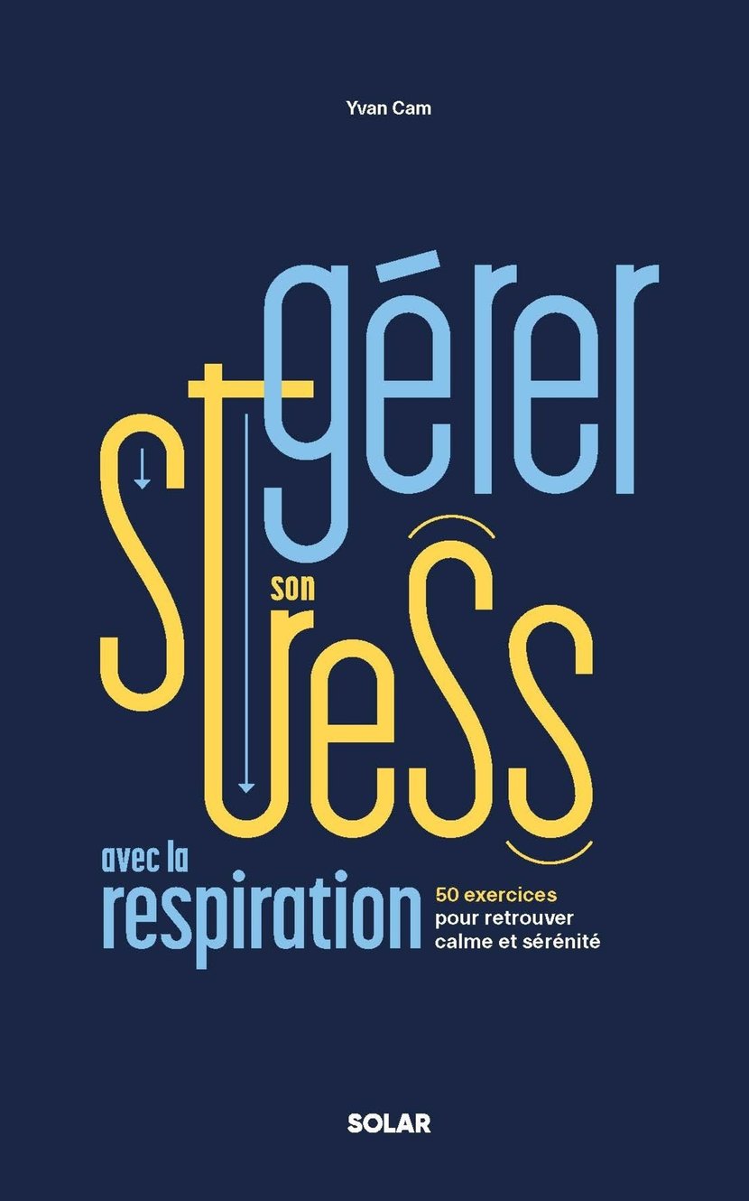 Gérer son stress avec la respiration : Yvan Cam - 9782263185717 - Ebook ...