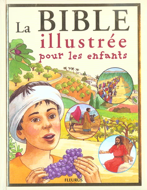 La bible illustrée pour les enfants : Christophe Raimbault, François ...