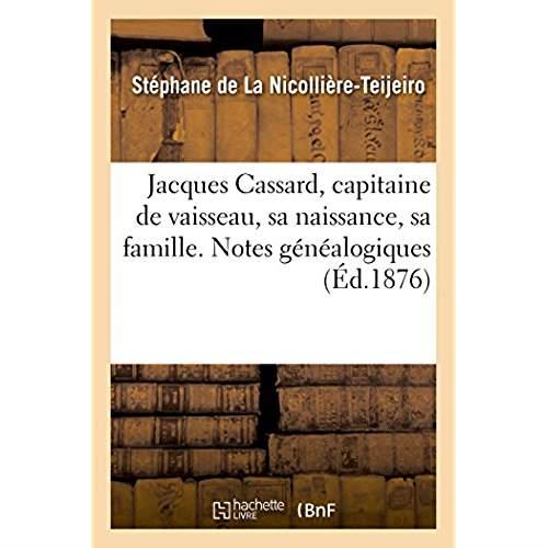 Jacques cassard, capitaine de vaisseau, sa naissance, sa famille. notes ...