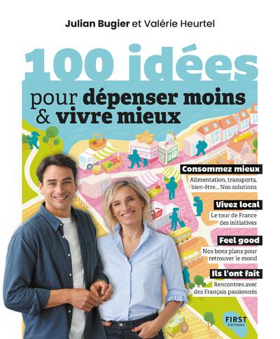 100 idées pour dépenser moins & vivre mieux : Julian Bugier, Valérie ...