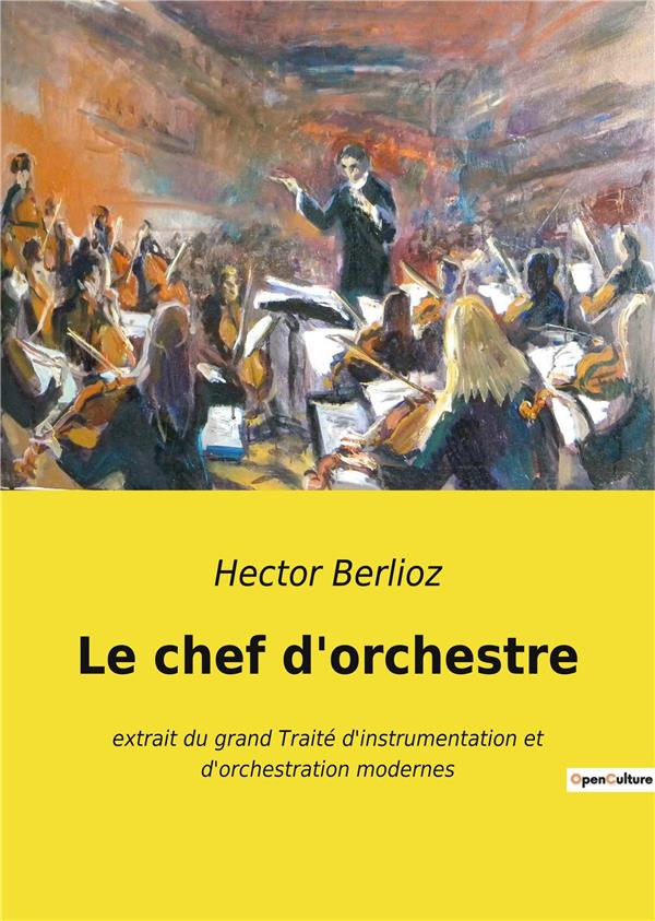 Le chef d'orchestre - extrait du grand traite d'instrumentation et d ...