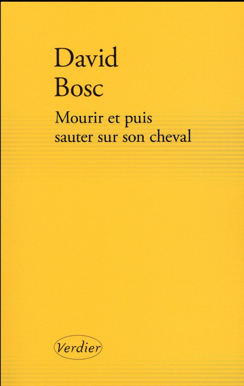 Mourir et puis sauter sur son cheval : David Bosc - 286432847X | Cultura