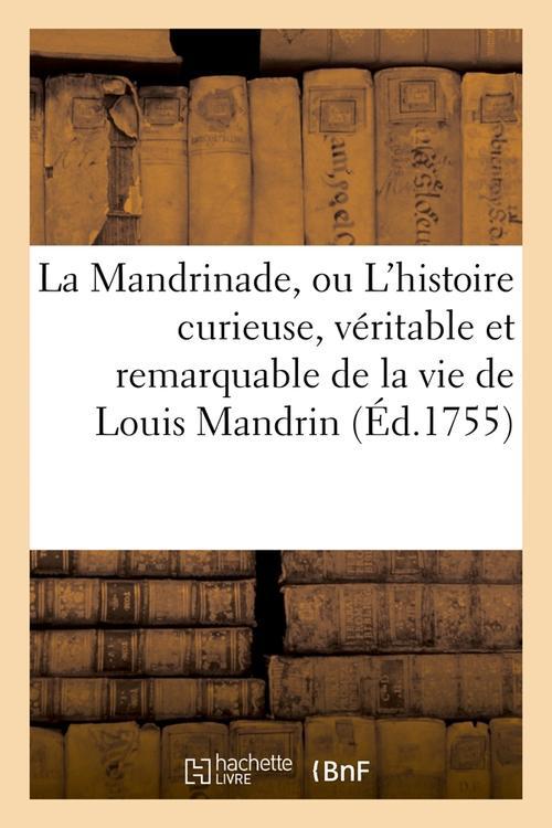 La mandrinade, ou l'histoire curieuse, veritable et remarquable de la ...