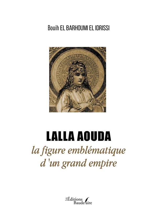 Lalla Aouda la figure emblématique d'un grand empire : Bouih El ...
