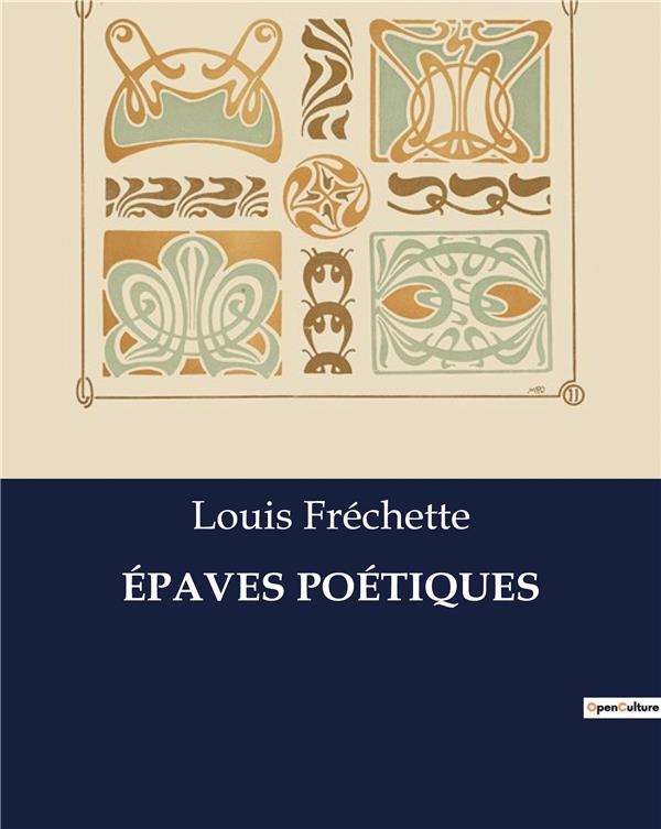 ÉPAVES POÉTIQUES : Louis Fréchette | Cultura