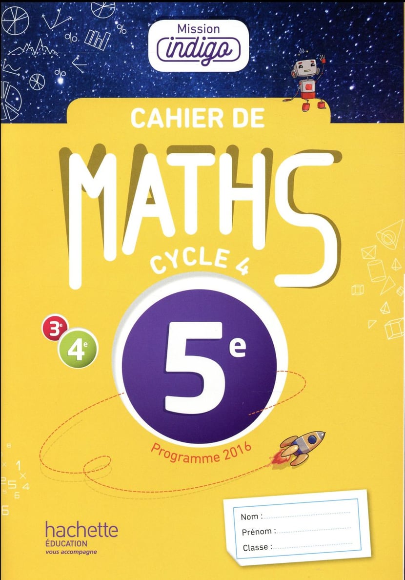 Mission indigo - cahier de maths - 5e (édition 2017) : Collectif ...