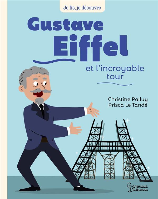 Gustave Eiffel et l'incroyable tour : Christine Palluy - 2036045847 - Les documentaires dès 6 ...