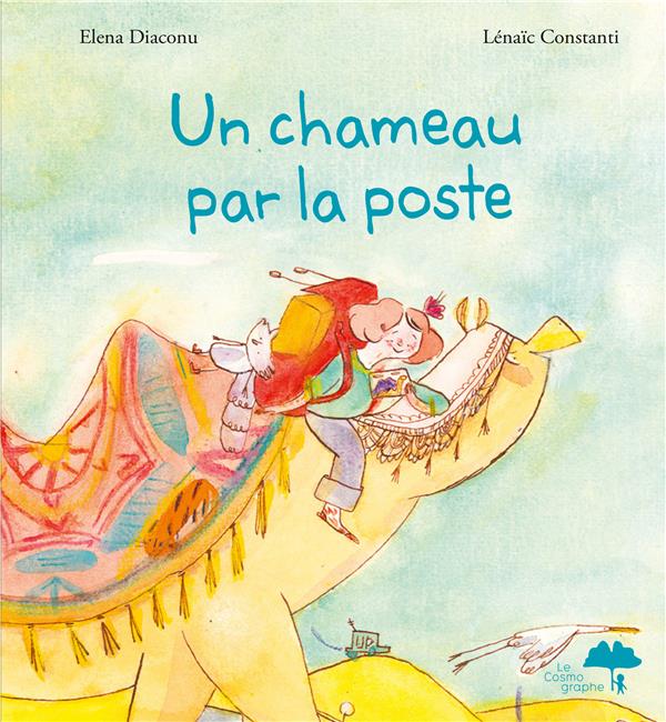 Un chameau par la poste : Elena Diaconu, Lénaïc Constanti - Livres pour ...
