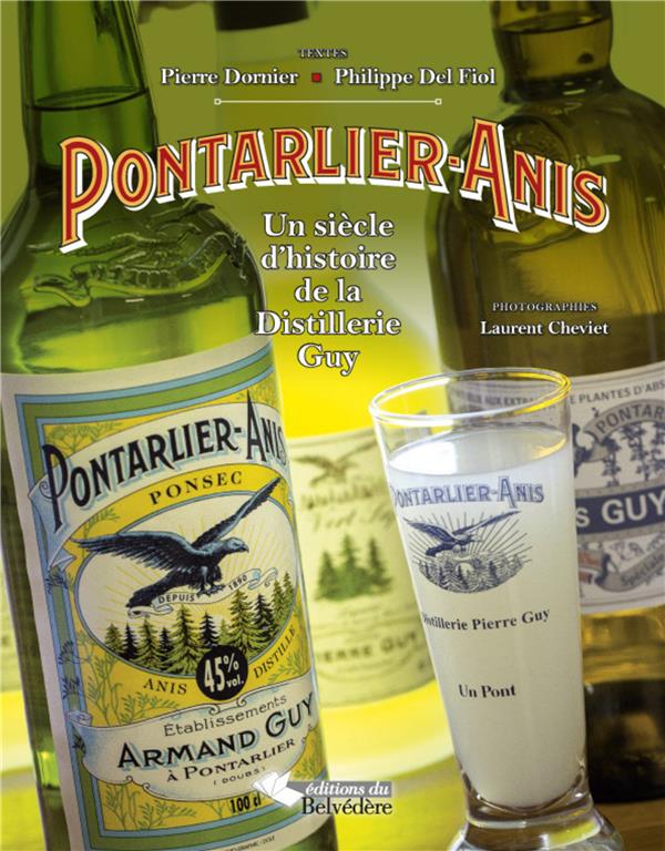 Pontarlier-Anis - un siècle d'histoire de la distillerie Guy : Collectif - Livres Boisson - Vin ...