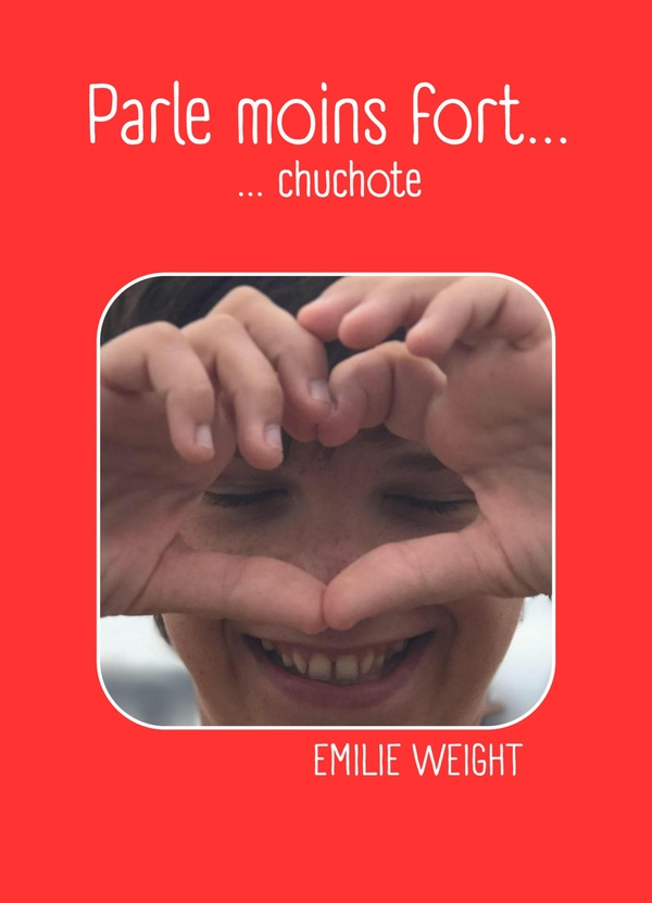 Parle moins fort... : ... chuchote : Emilie Weight - Livre Actualité ...