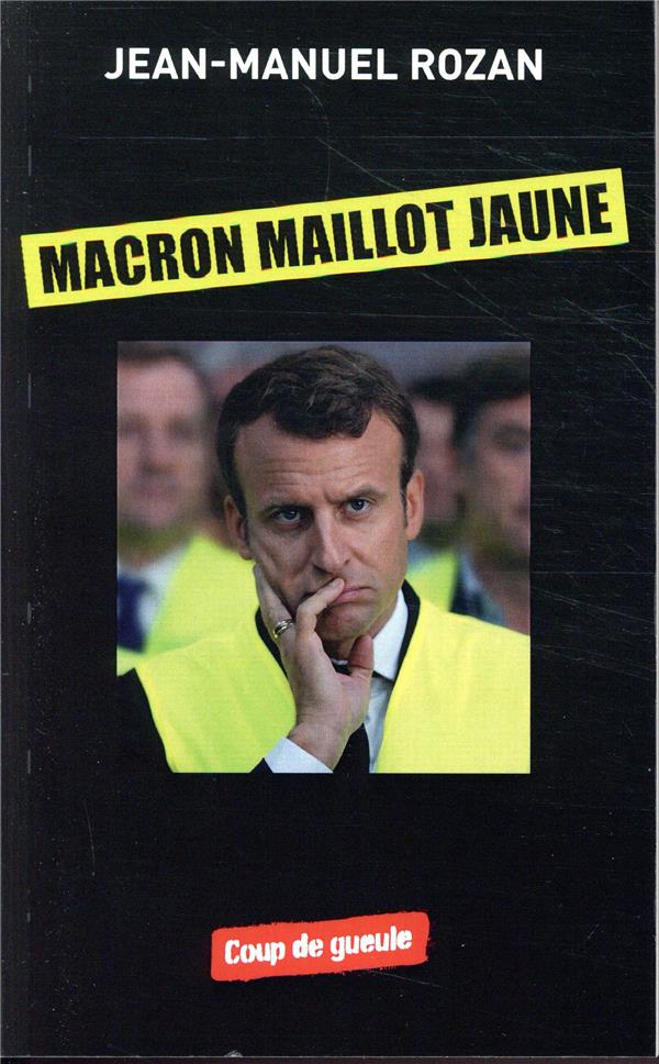 Macron maillot jaune : Jean-Manuel Rozan | Cultura