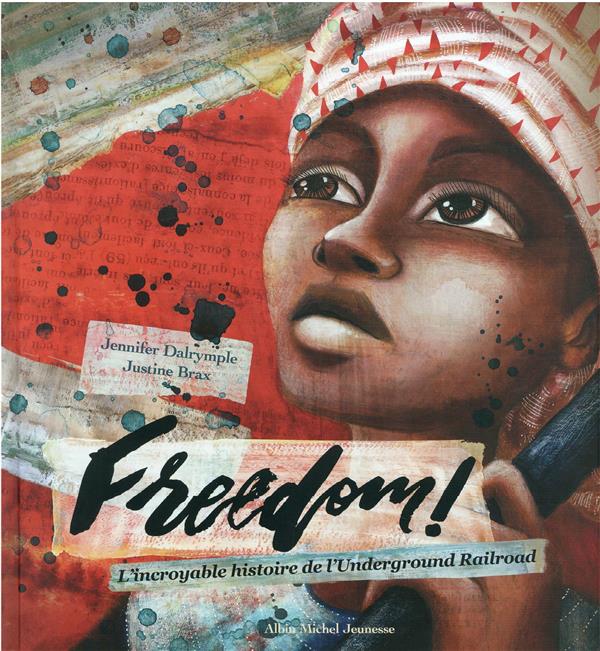 Freedom ! l'incroyable histoire de l'Underground Railroad : Jennifer ...