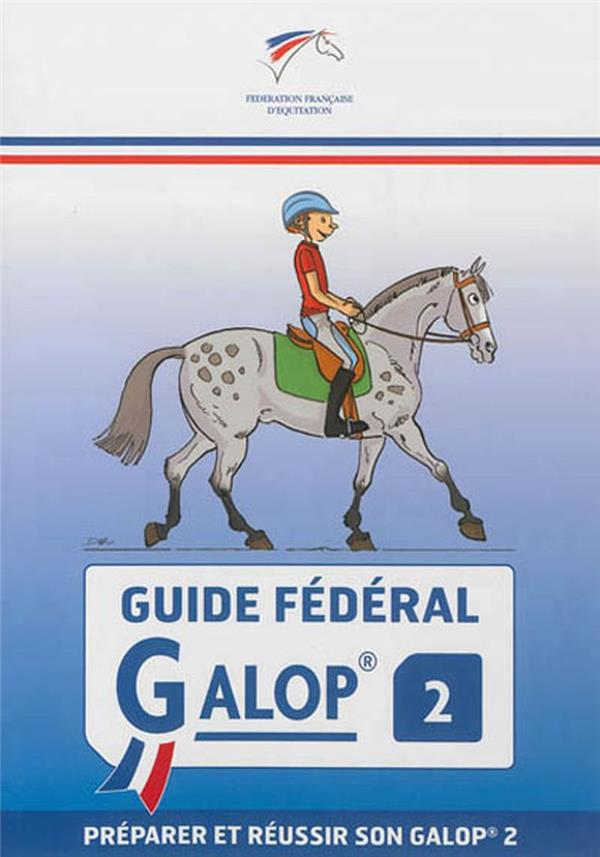Guide fédéral : galop 2 - préparer et réussir son galop 2 : Daniel ...