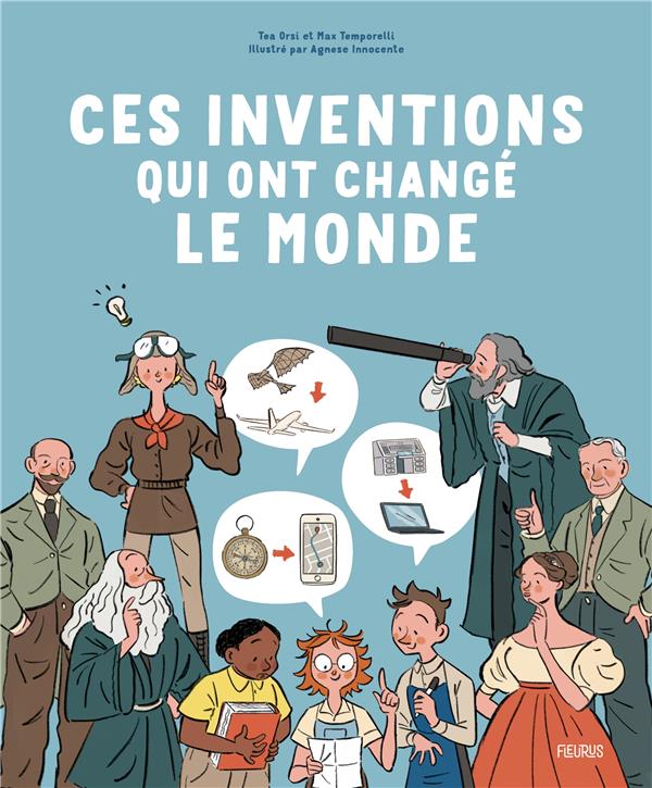 Ces inventions qui ont changé le monde : Tea Orsi,Max Temporelli ...