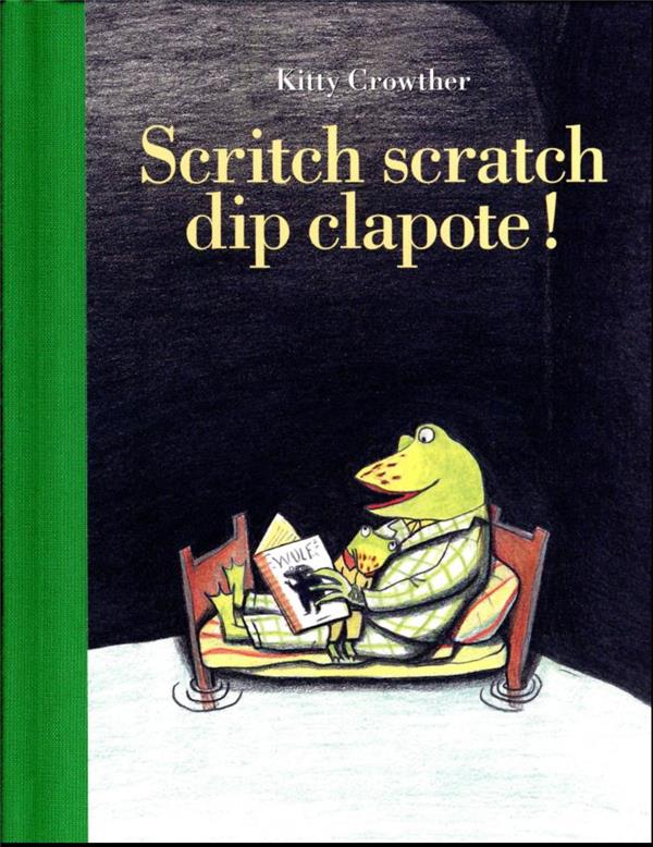 Scritch scratch dip clapote ! : Kitty Crowther | Cultura