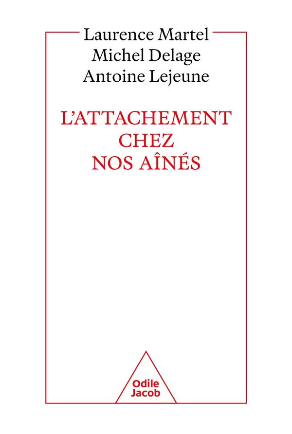 L'attachement chez nos aînés : Antoine Lejeune,Laurence Martel,Michel ...