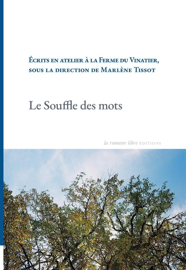 Le Souffle des mots : Écrits en atelier à la Ferme du Vinatier, sous la ...