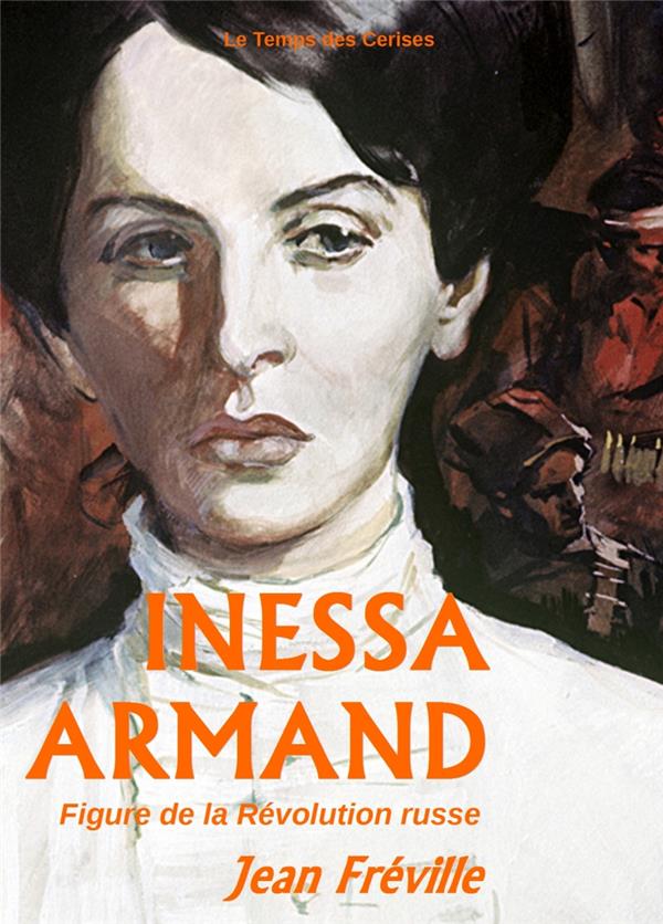 Inessa Armand : Figures de la Révolution russe : Jean Fréville ...