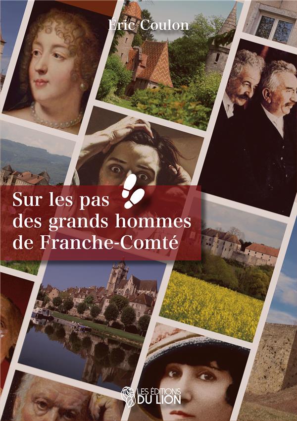 Sur les pas des grands hommes de Franche-Comté : Eric Coulon ...