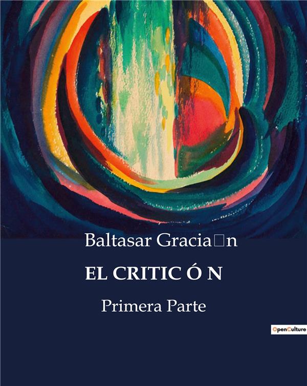 El criticon - primera parte : Baltasar Gracián | Cultura
