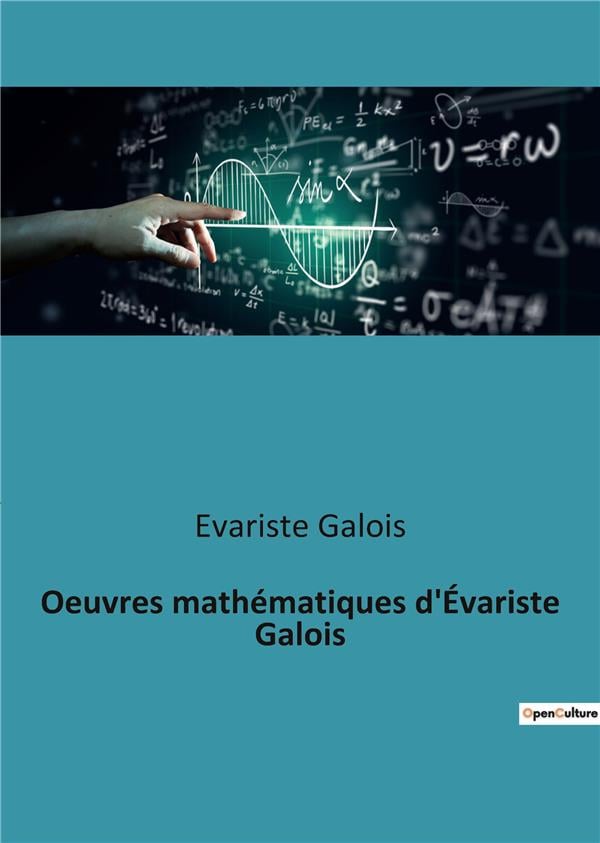 Oeuvres mathematiques d'evariste galois - Livre Mathématiques - Livre ...