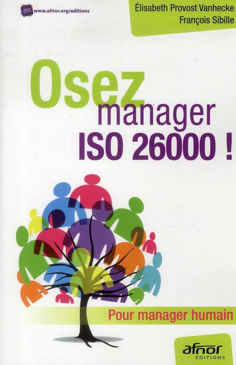 Osez manager iso 26000 ! pour manager humain : François Sibille ...