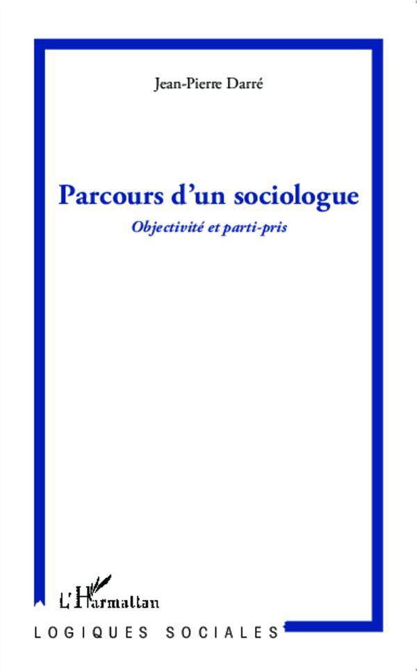 Parcours d'un sociologue - objectivité et parti-pris : Jean-Pierre ...