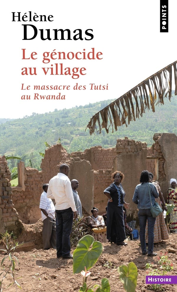 Le génocide au village : Le massacre des Tutsi au Rwanda : Hélène Dumas ...