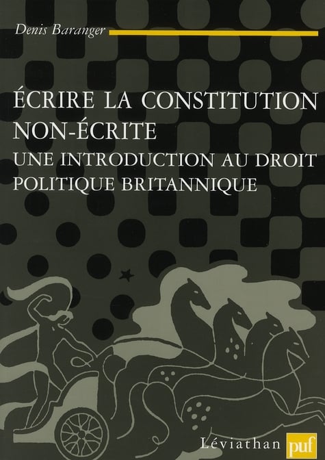 Écrire la constitution non-écrite : Denis Baranger - Livre de Droit ...