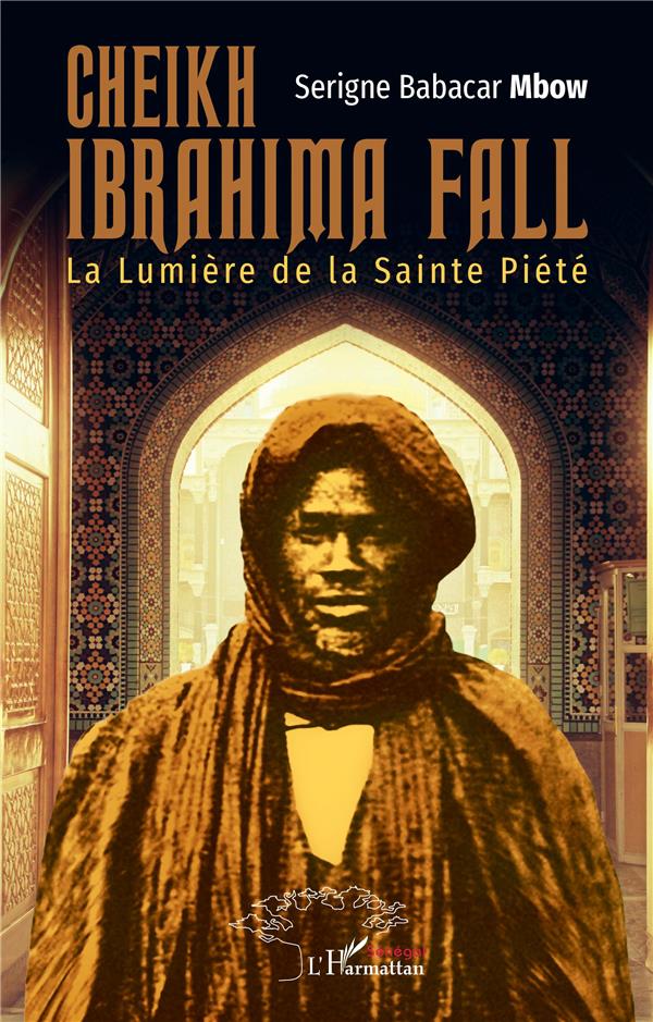 Cheick Ibrahima Fall : la lumière de la Sainte Piété : Serigne Babacar Mbow - 2140488288 - Livre ...