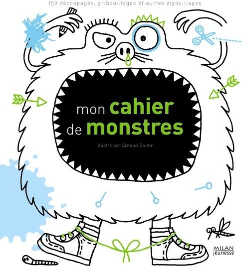 Mon cahier de monstres - 150 découpages, gribouillages et autres ...