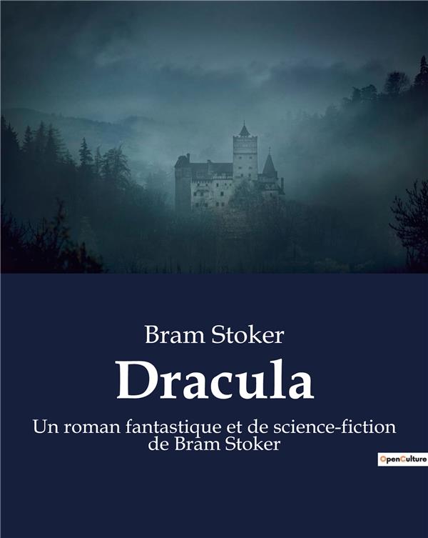 Dracula : Un roman fantastique et de science-fiction de Bram Stoker ...